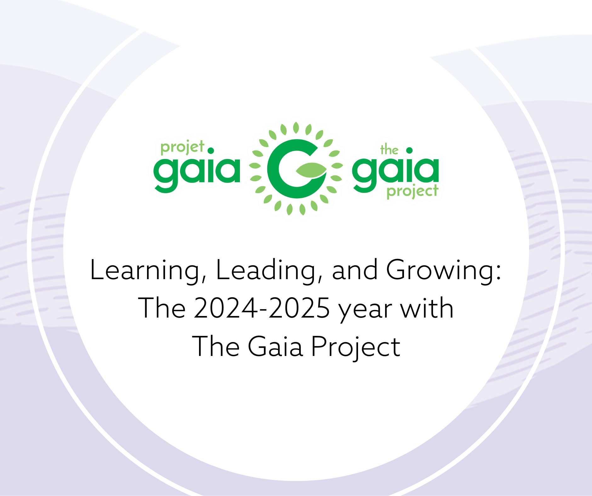 Learning, Leading, and Growing: The 2024-2025 year with The Gaia Project - The Gaia Project